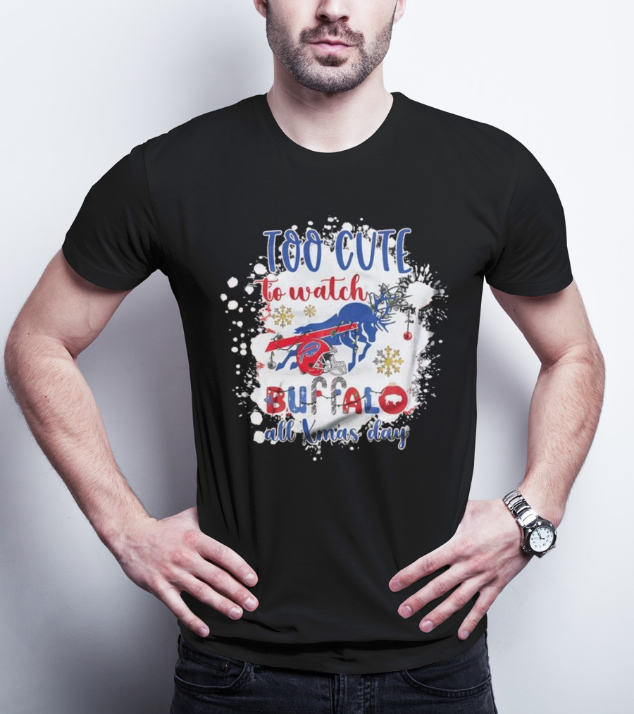 Too Cute To Watch Buffalo All Xmas Day T-Shirt