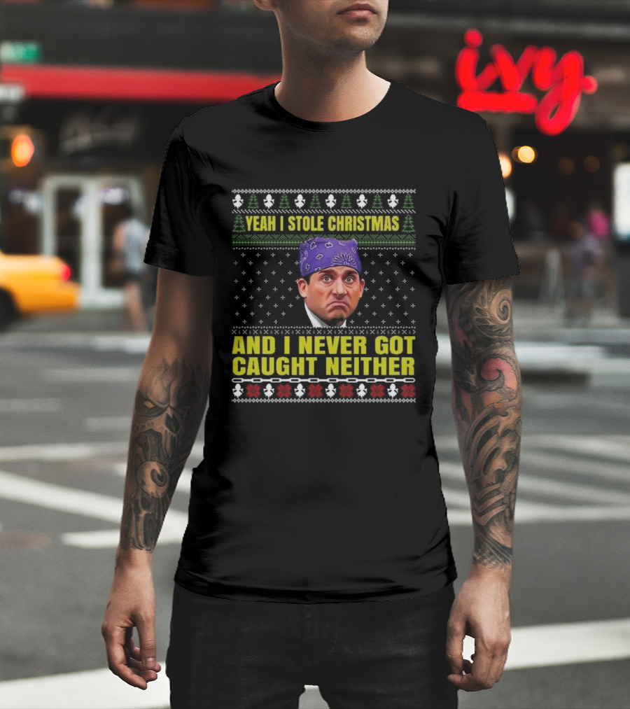 Michael Scott Yeah I Stole Christmas And I Never Got Caught Neither Ugly T-Shirt