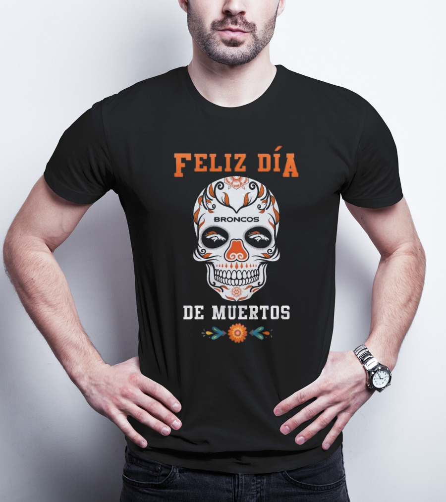 Denver Broncos Feliz Día De Los Muertos Skull T-Shirt