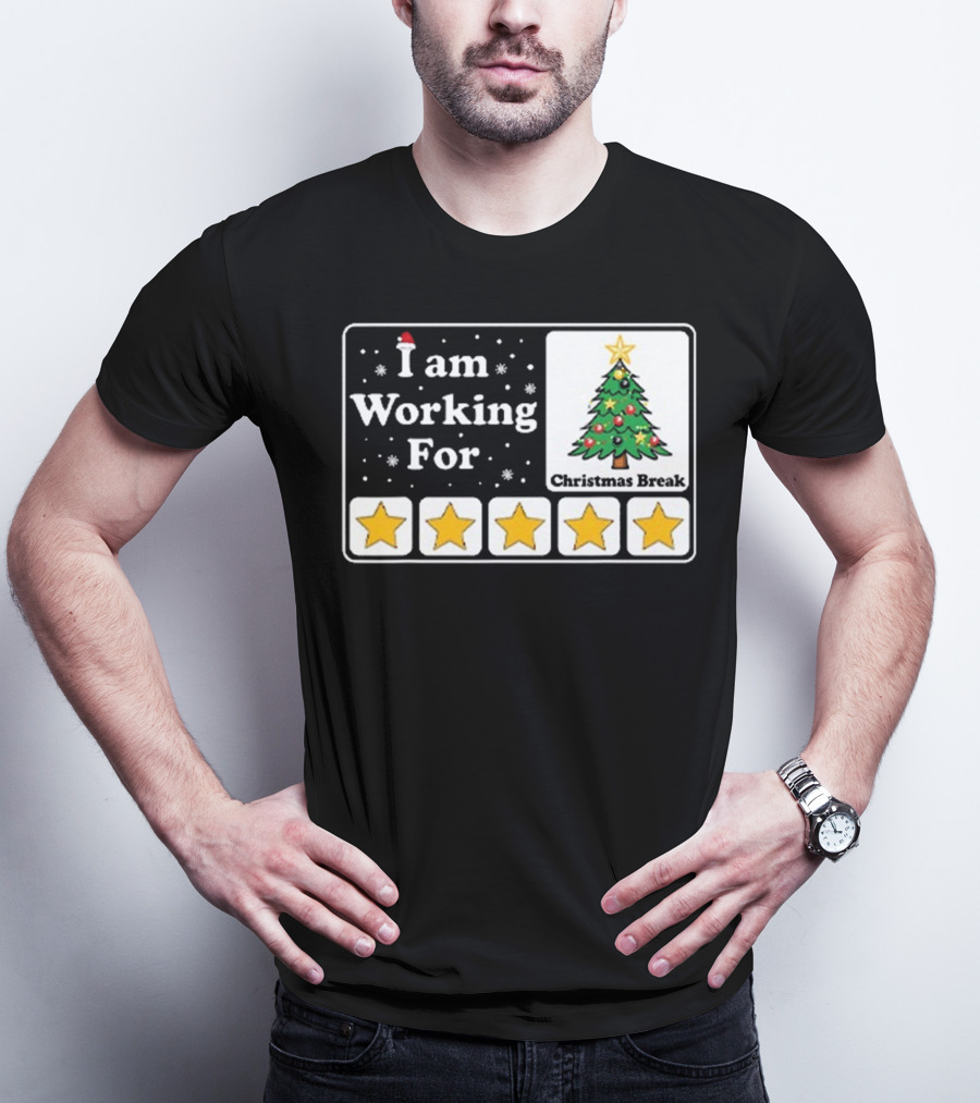 I Am Working For Five-Star Christmas Break T-Shirt