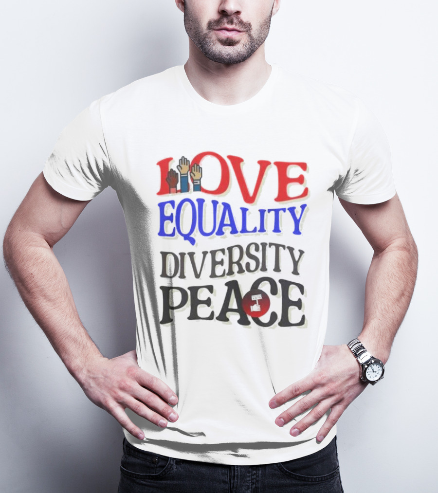 Love Equality Diversity Peace Raised Hands T-Shirt