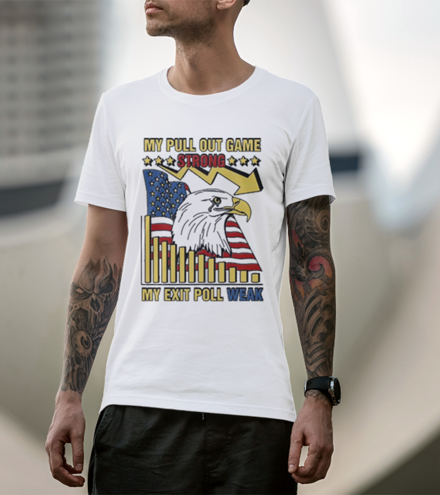 Patriotic Eagle With American Flag And Humor On Pull Out Game And Exit Poll Strength T-Shirt