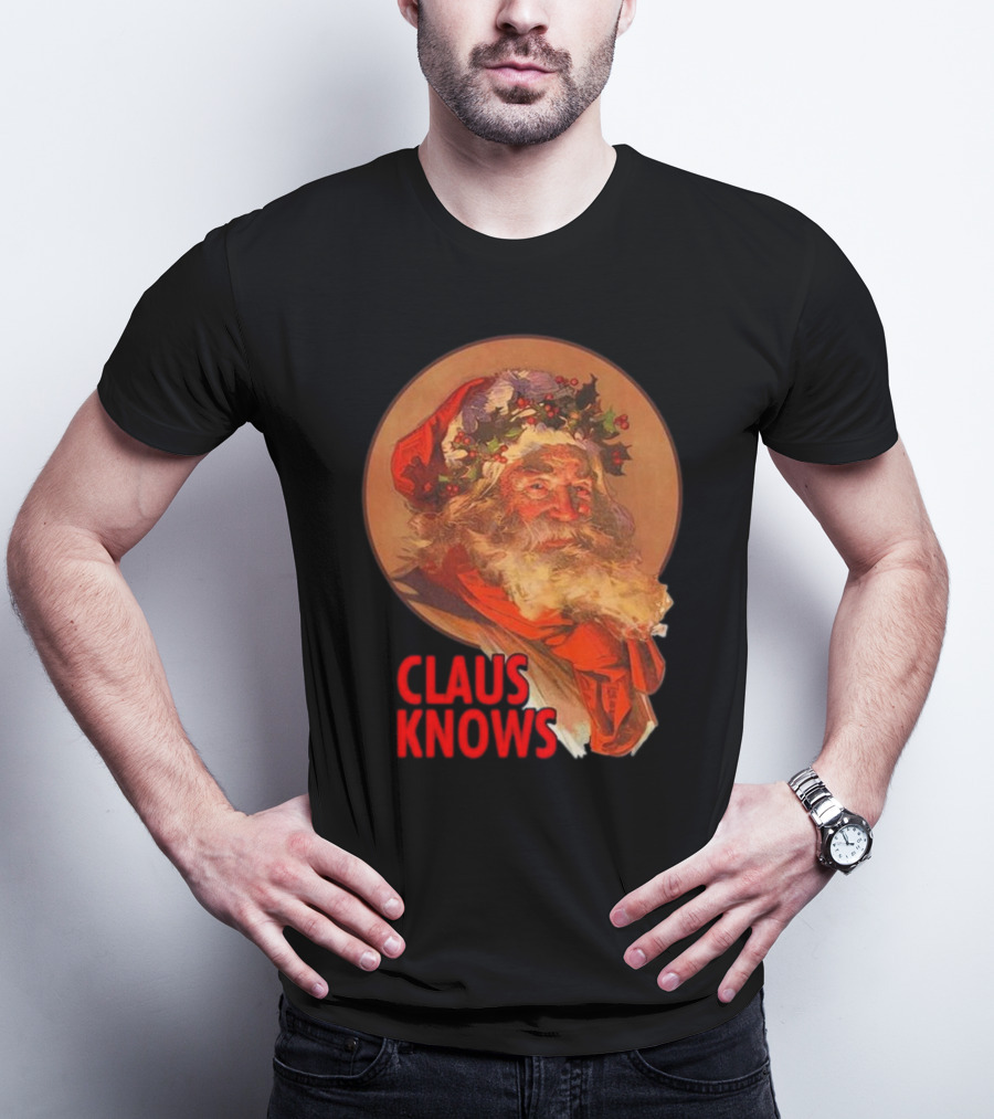 Claus Knows Vintage Santa Claus Christmas Funny Holiday Meme T-Shirt
