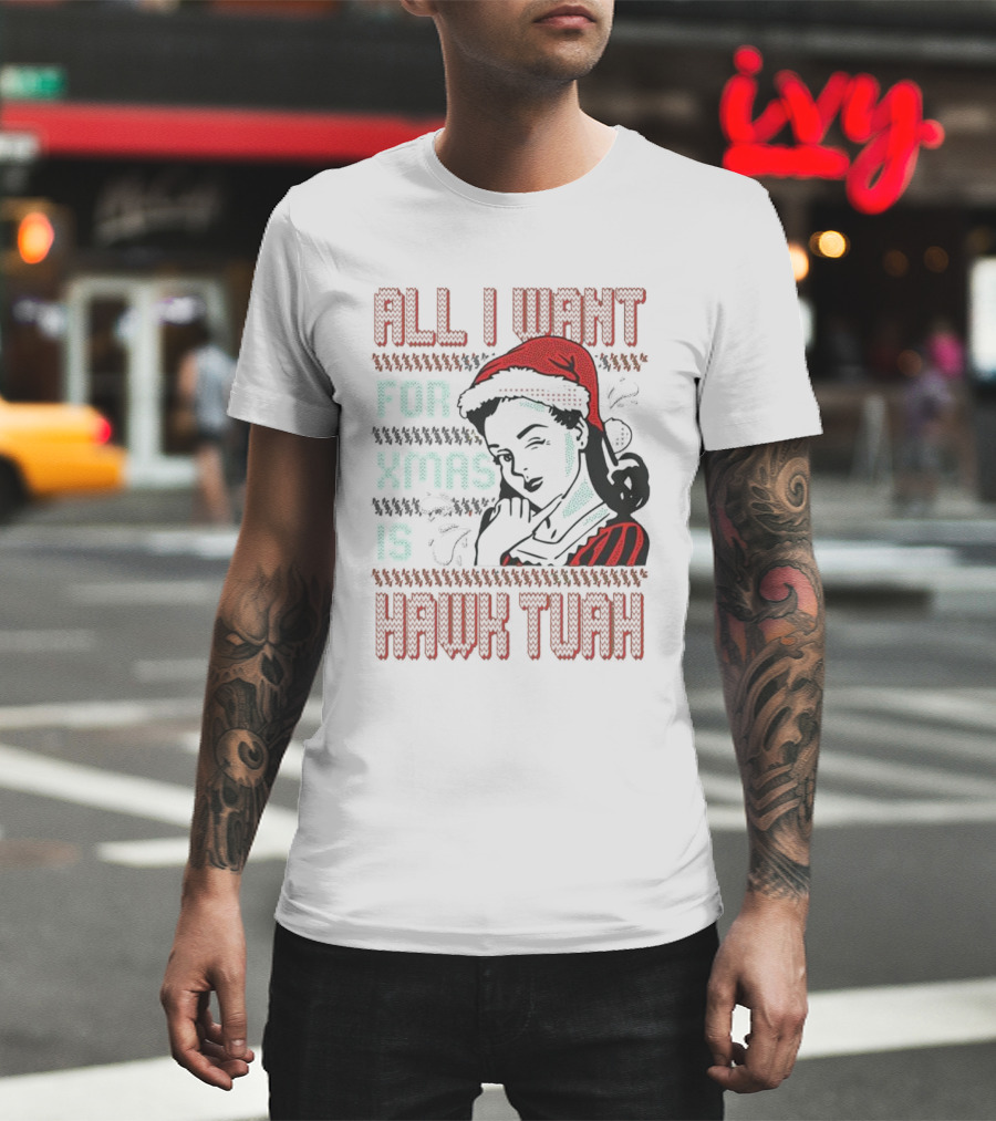 All I Want For Xmas Is Hawk Tuah Retro Style Ugly Christmas T-Shirt