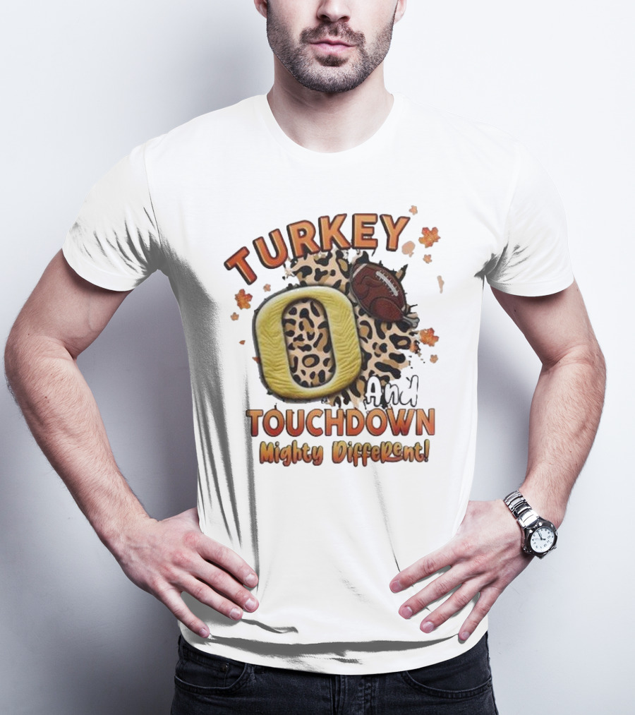 Turkey Touchdown O And Mighty Different T-Shirt
