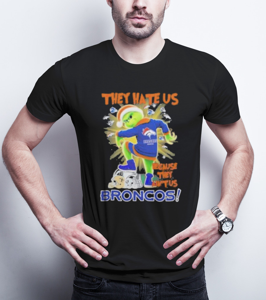 They Hate Us Because They Ain’t Us Grinch Denver Broncos NFL Christmas T-Shirt