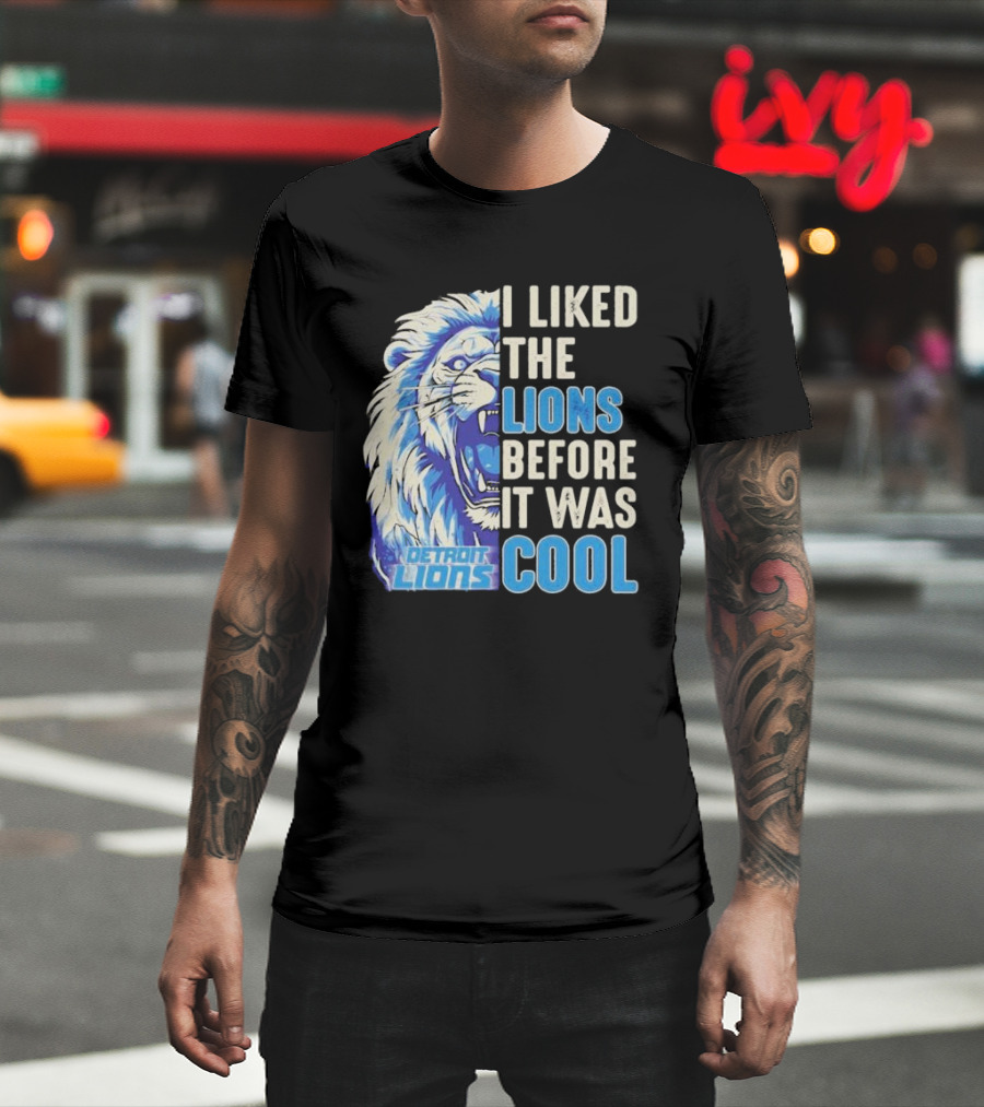 Detroit Lions I Liked The Lions Before It Was Cool Lion T-Shirt