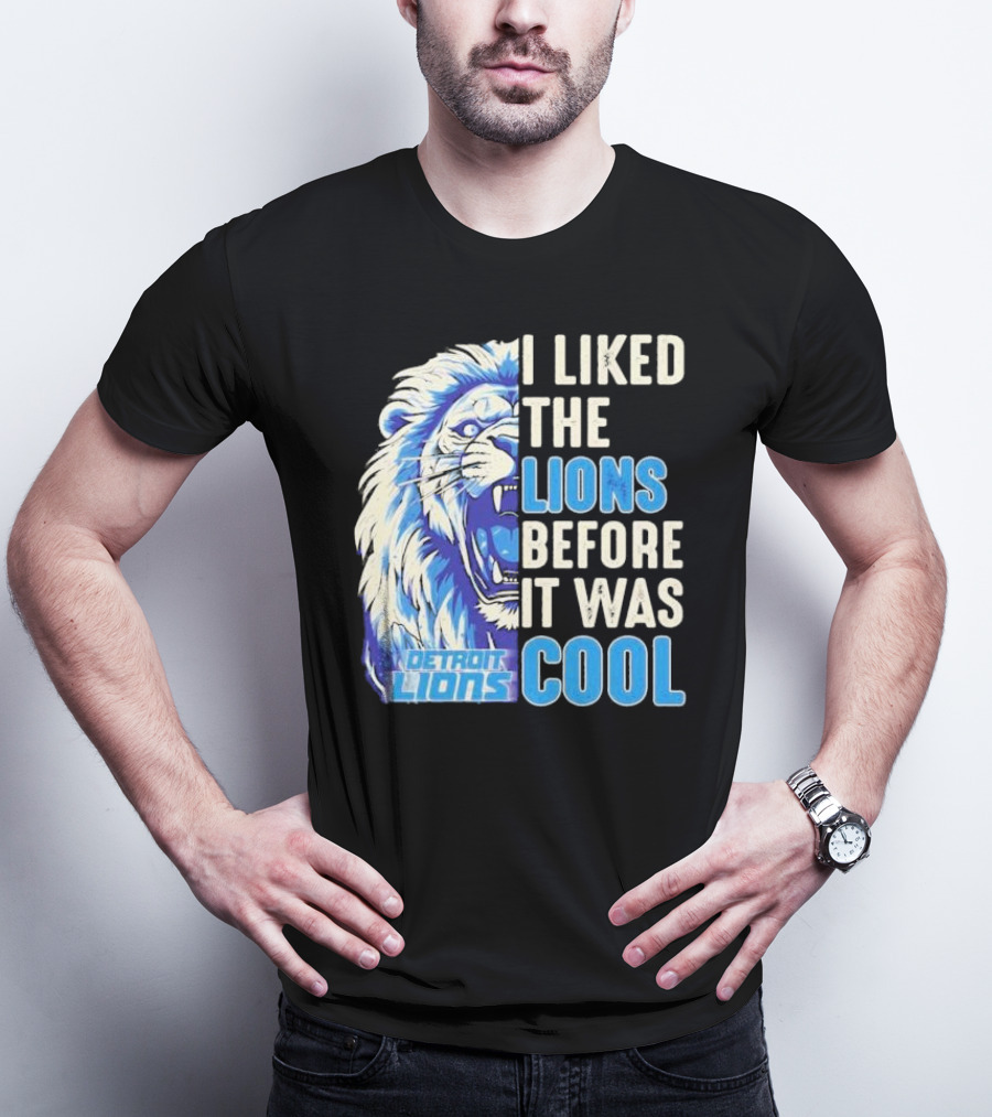 Detroit Lions I Liked The Lions Before It Was Cool Lion T-Shirt