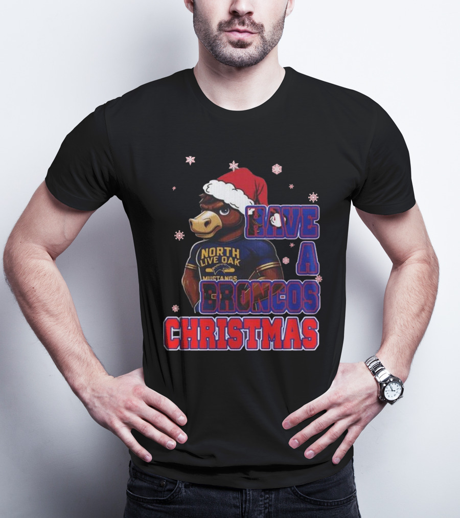 Have A Broncos Christmas North Live Oak Mustangs Santa T-Shirt