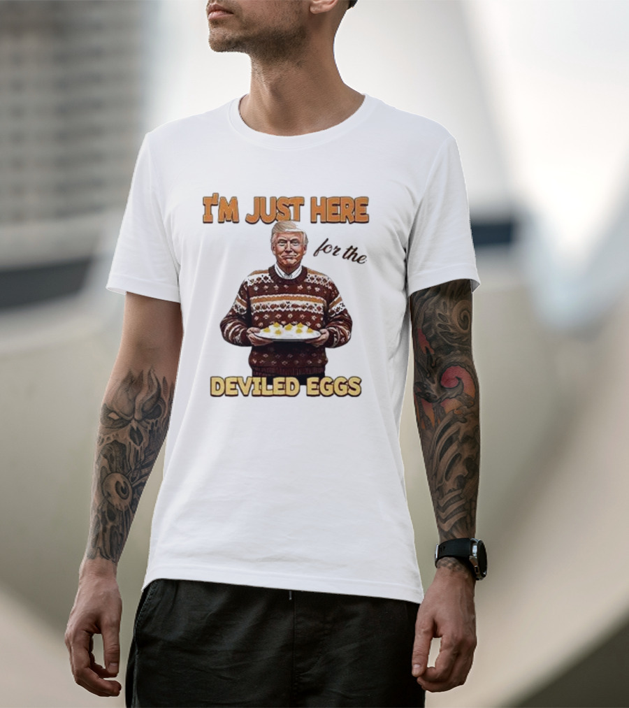 I'm Just Here For The Deviled Eggs T-Shirt
