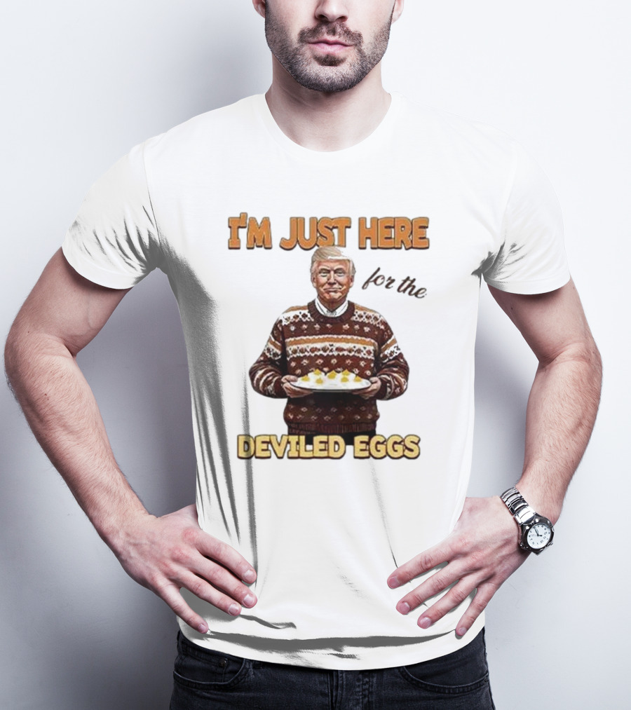 I'm Just Here For The Deviled Eggs T-Shirt