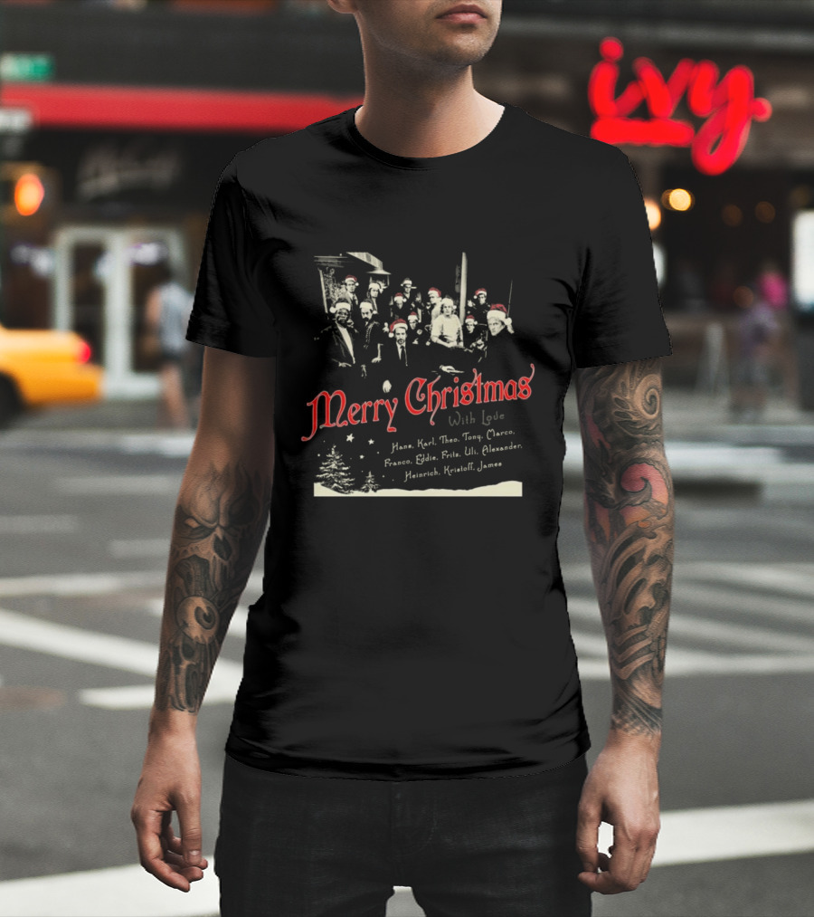 Merry Christmas With Love Hans Karl Theo Tony Marco Franco Eddie Fritz Uli Alexander Heinrich Kristoff James T-Shirt