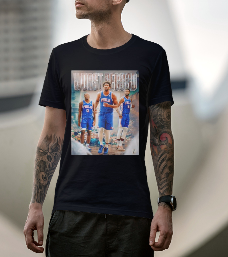 Worst Record Philadelphia 76ers Tyrese Maxey Joel Embiid Paul George T-Shirt