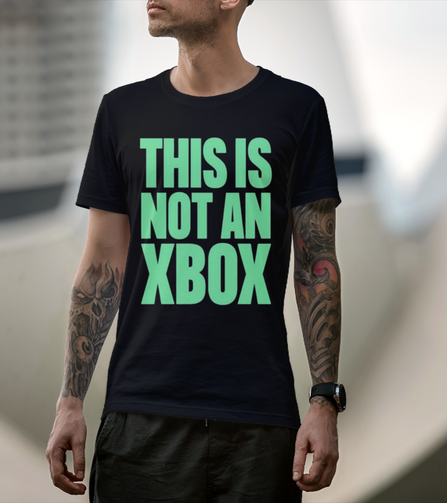 This Is Not An Xbox Gaming Console Fan Message T-Shirt