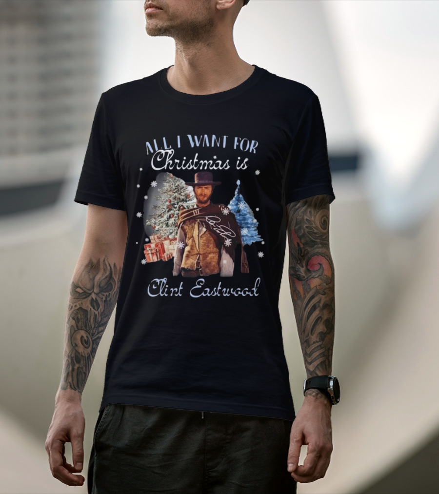 All I Want For Christmas Is Clint Eastwood With Signature And Festive Background T-Shirt
