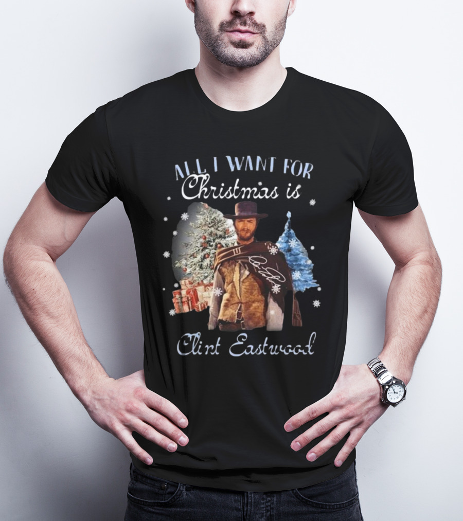 All I Want For Christmas Is Clint Eastwood With Signature And Festive Background T-Shirt
