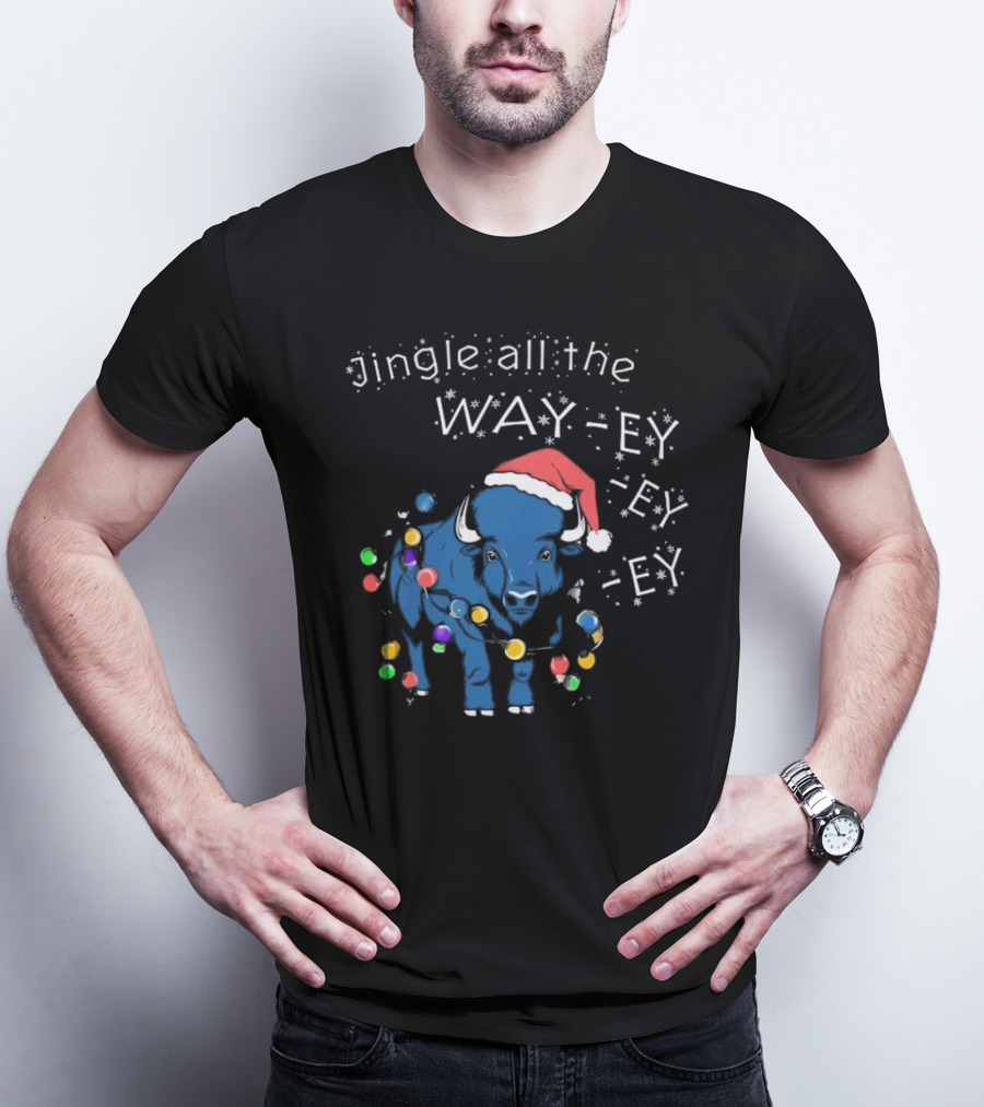 Buffalo Bills Christmas Jingle All The Way-ey-ey-ey Holiday T-Shirt
