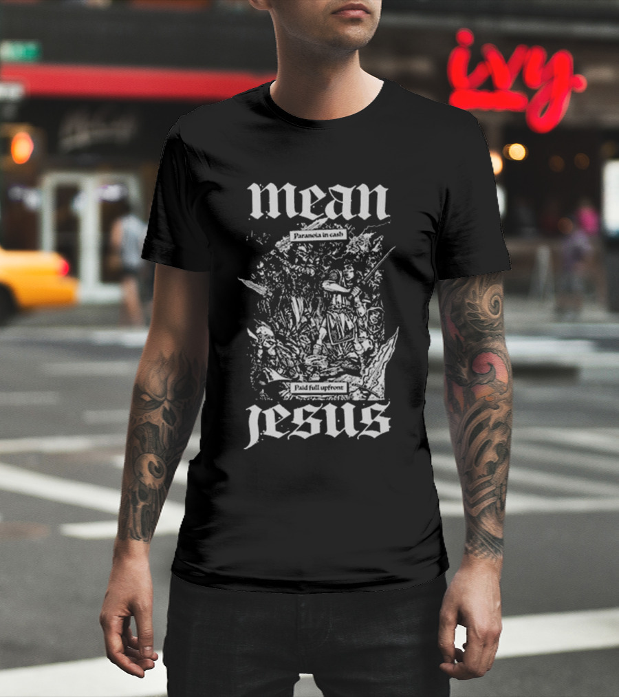 Mean Jesus Paranoia In Cash Paid Full Upfront Newage Records T-Shirt