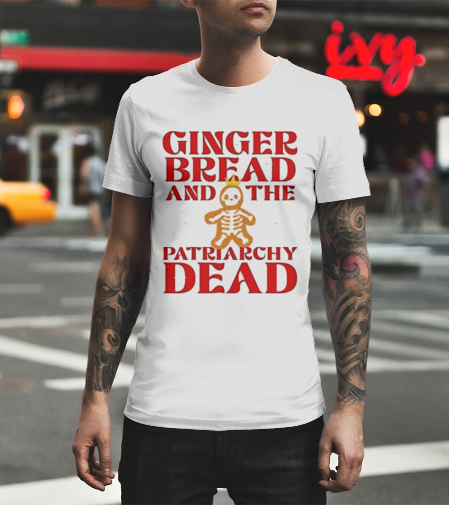 Gingerbread And The Patriarchy Dead Christmas Cookie T-Shirt