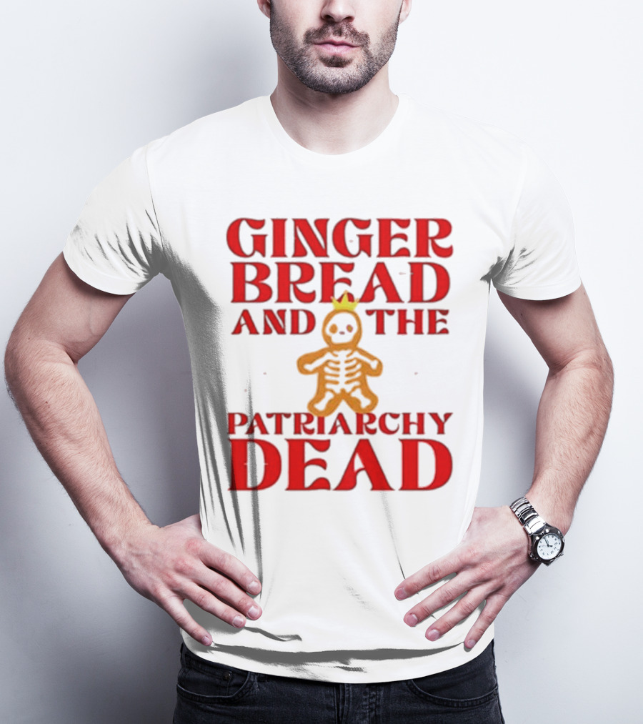 Gingerbread And The Patriarchy Dead Christmas Cookie T-Shirt