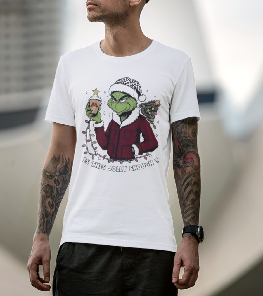 Minnesota Golden Gophers Grinch Is This Jolly Enough Merry Christmas T-Shirt
