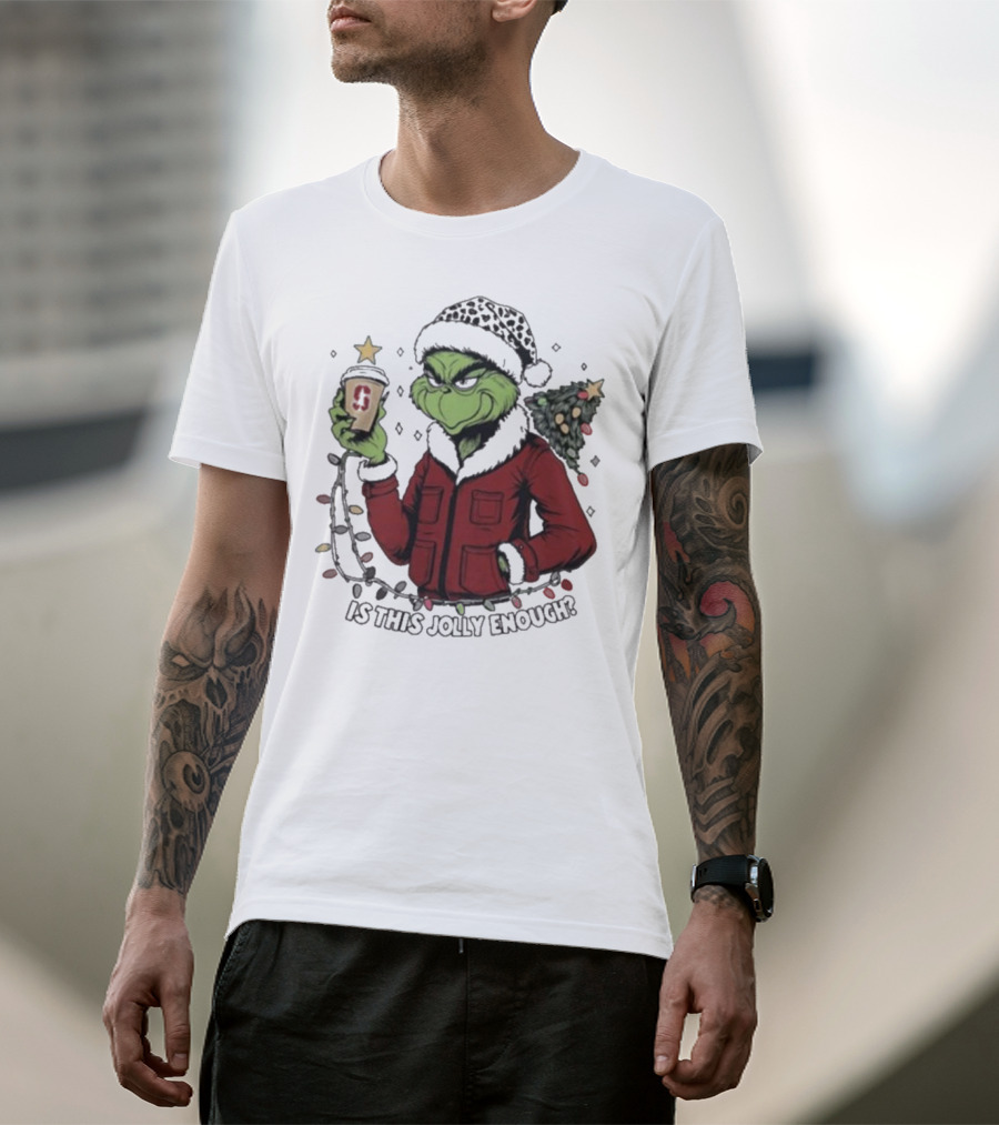 Stanford Cardinal Grinch Christmas Is This Jolly Enough With Santa Hat And Starbucks Cup T-Shirt