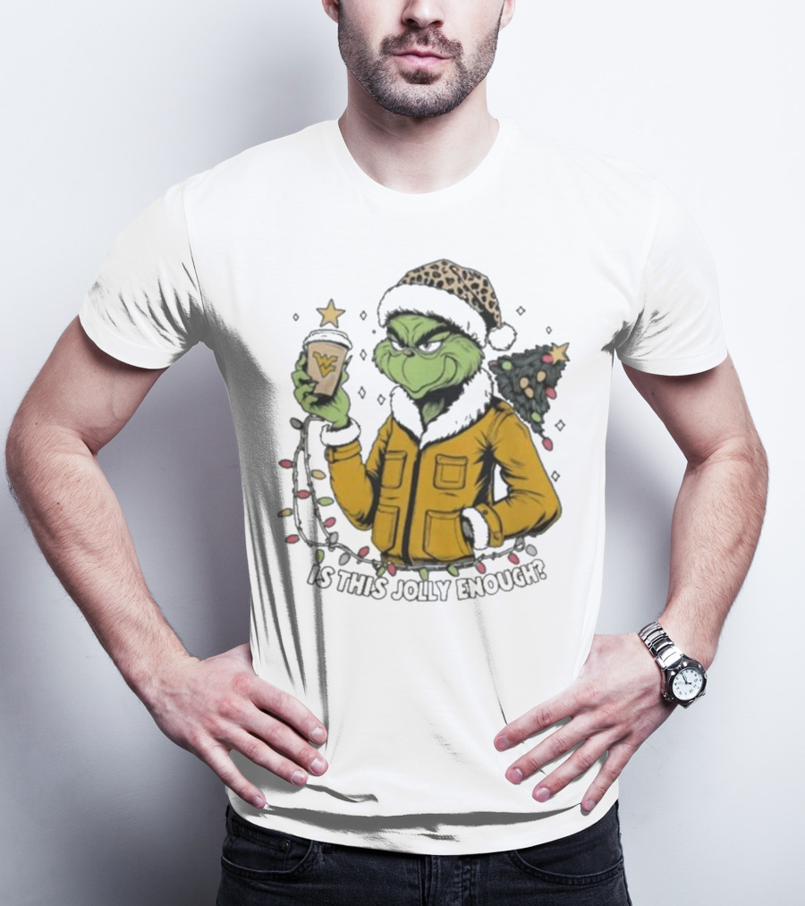 West Virginia Mountaineers Grinch Christmas Is This Jolly Enough T-Shirt