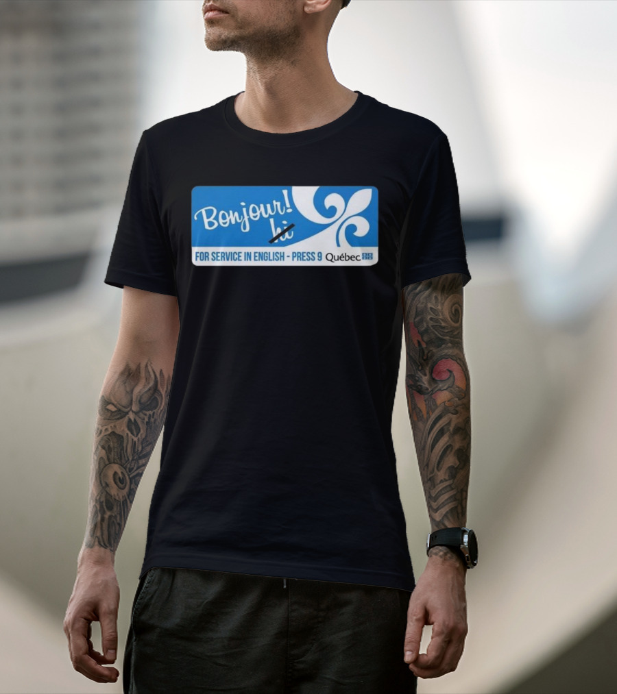Bonjour Hi For Service In English Press 9 Quebec Fleur-de-lis T-Shirt