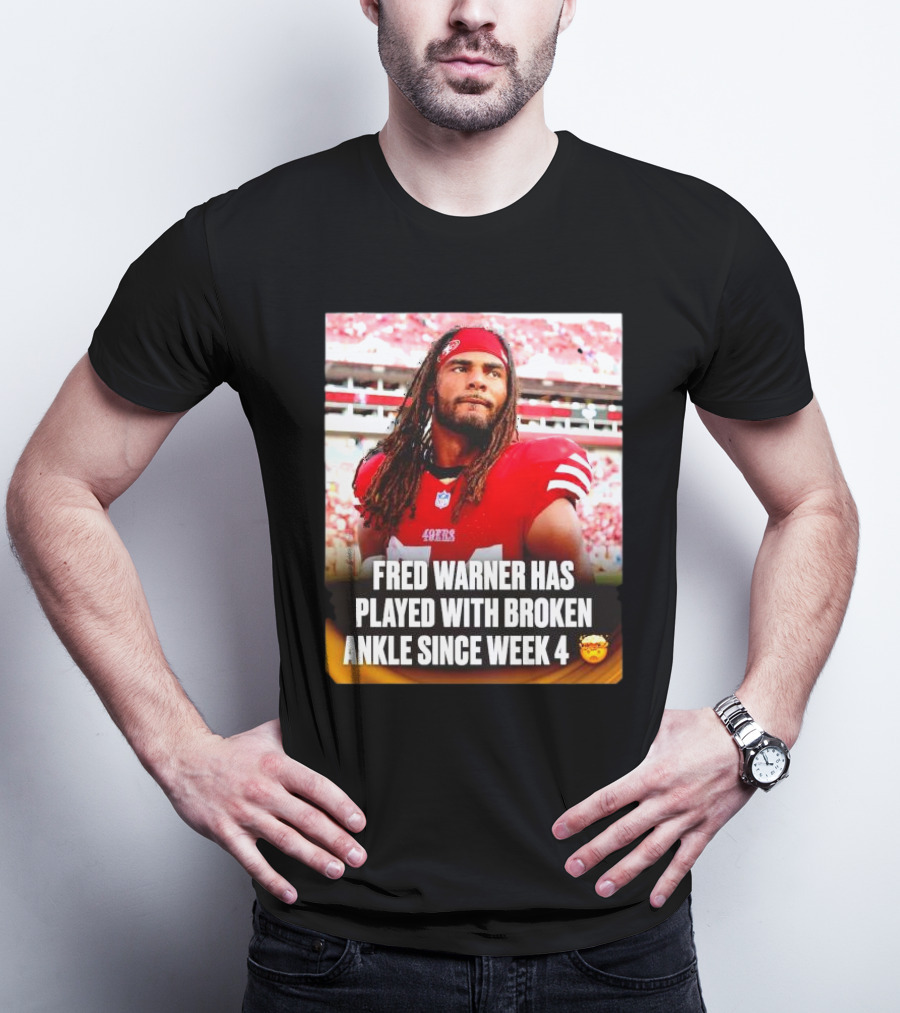 Fred Warner Played With Broken Ankle Since Week 4 Football Perseverance 49ers T-Shirt