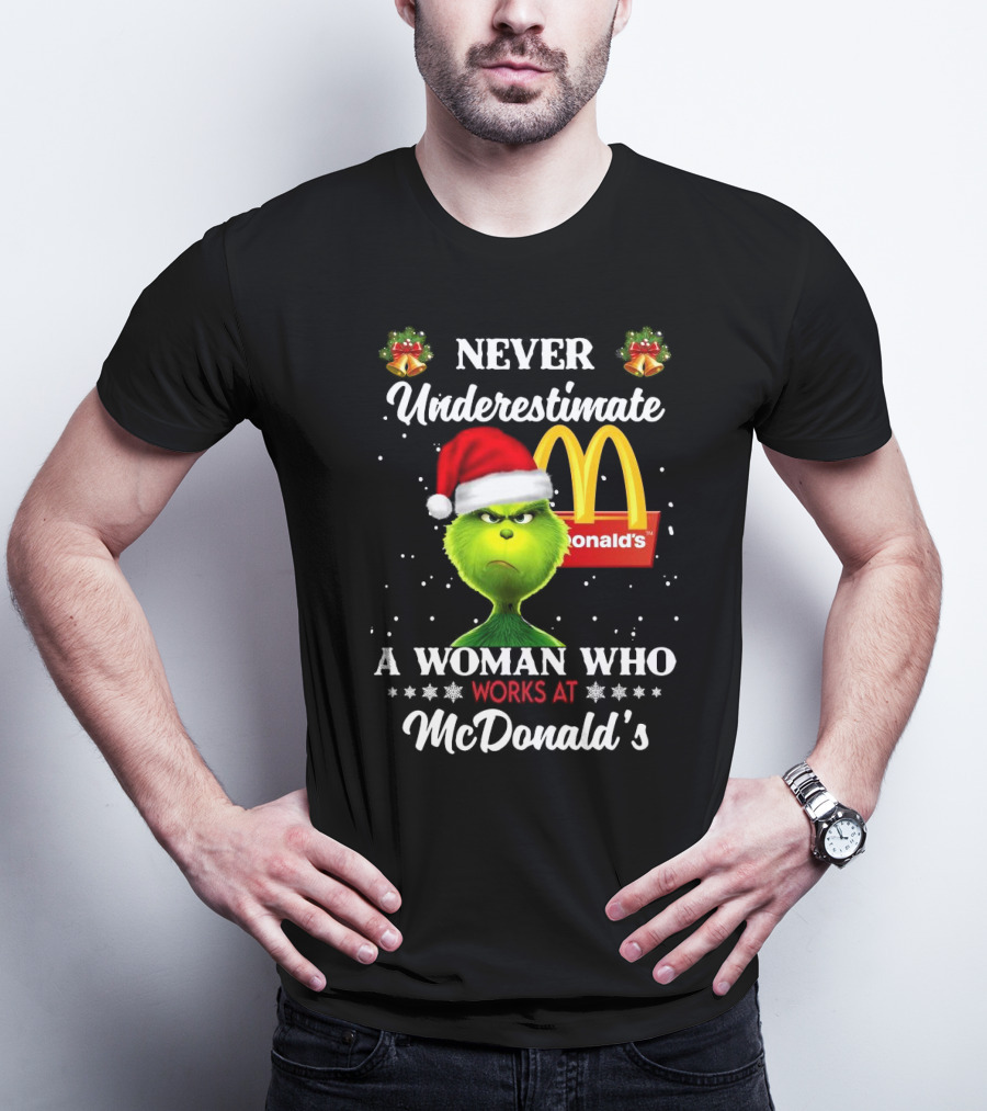 Never Underestimate A Woman Who Works At McDonald's Santa Grinch Christmas T-Shirt