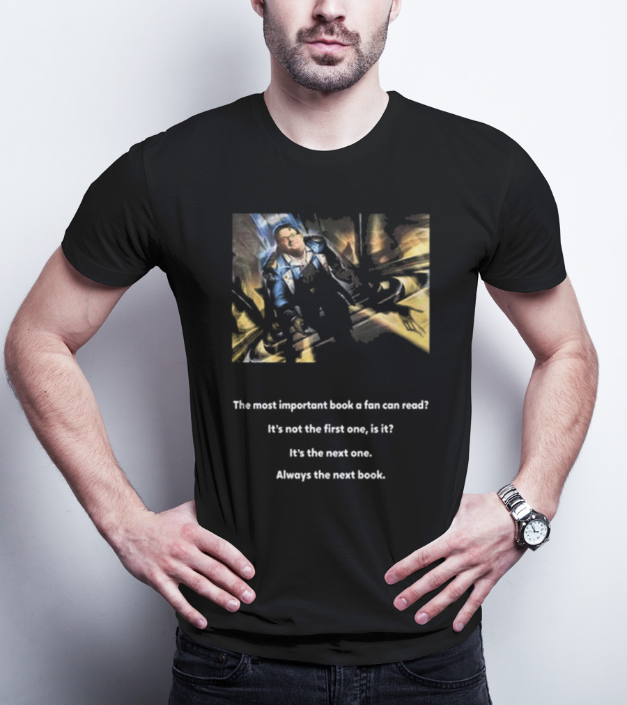 The Most Important Book A Fan Can Read It's The Next One Always The Next Book T-Shirt