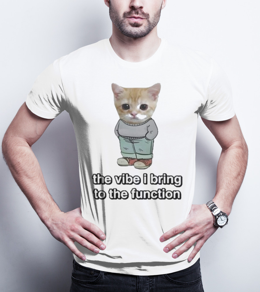 Chill Cat The Vibe I Bring To The Function Cute Kitten With Pants T-Shirt