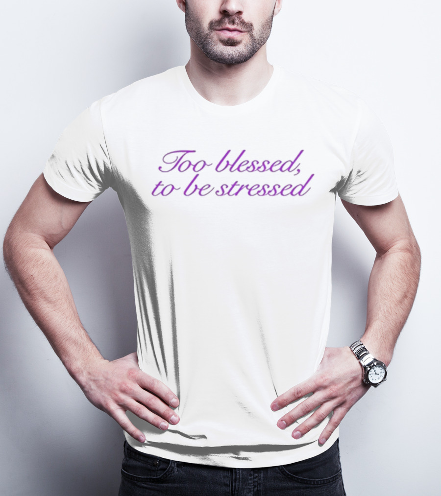 Too Blessed To Be Stressed Olivia Rodrigo T-Shirt
