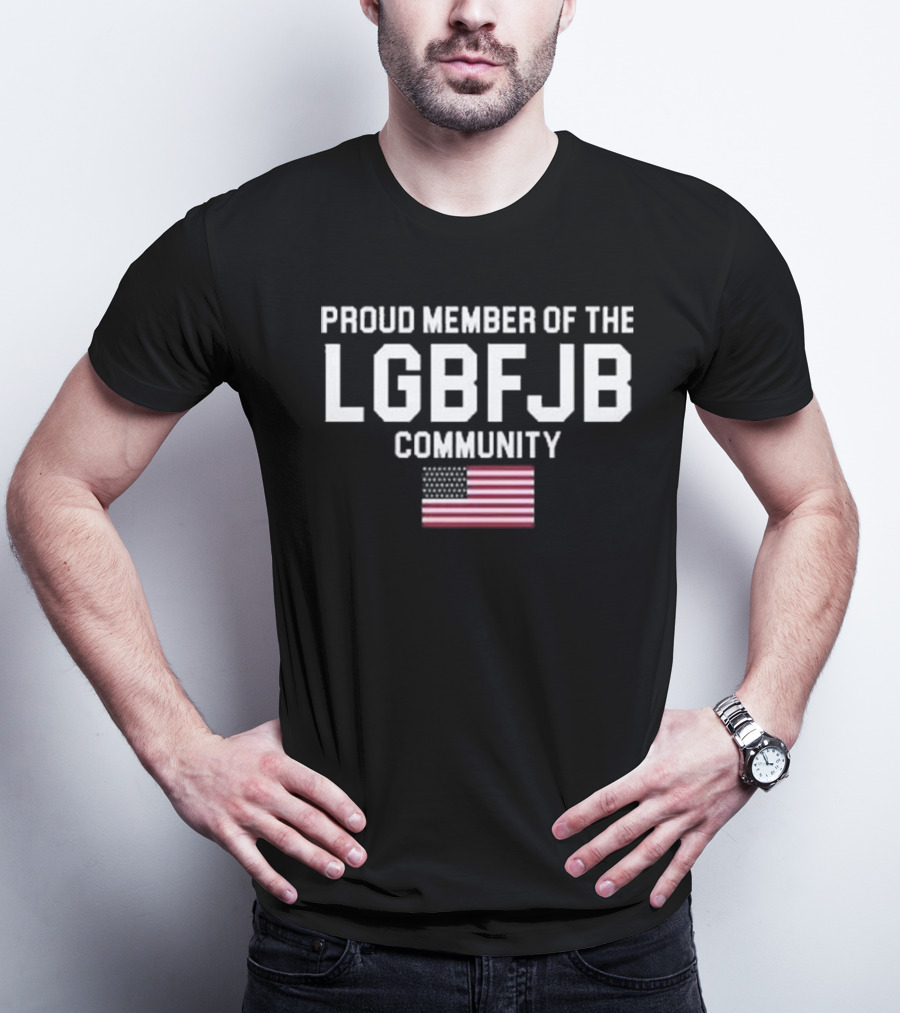 Proud Member Of The LGBFJB Community American Flag T-Shirt