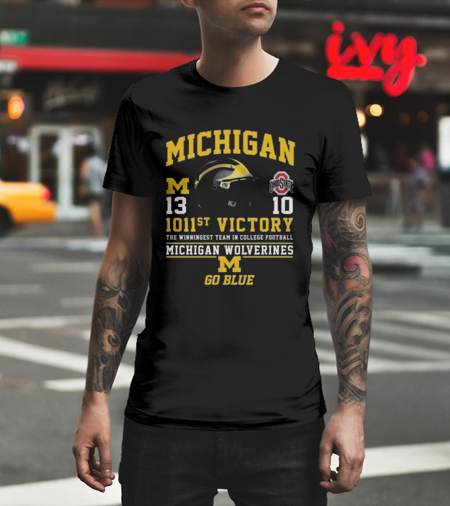 Michigan Wolverines 13 Ohio State 10 1011st Victory The Winningest Team In College Football Go Blue Helmet T-Shirt