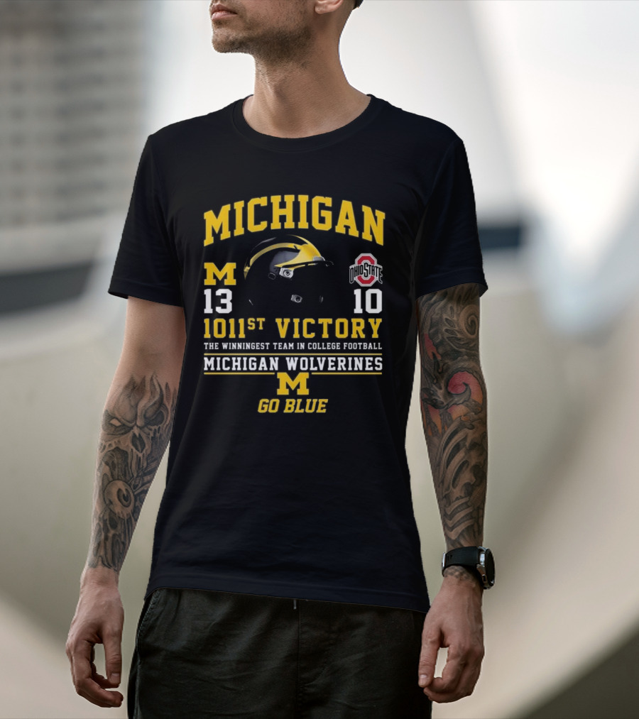 Michigan Wolverines 13 Ohio State 10 1011st Victory The Winningest Team In College Football Go Blue Helmet T-Shirt