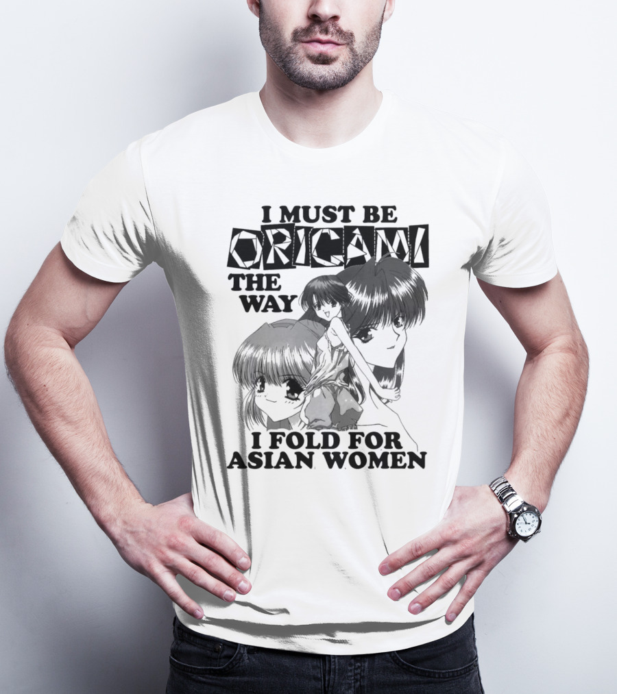 I Must Be Origami The Way I Fold For Asian Women Anime T-Shirt
