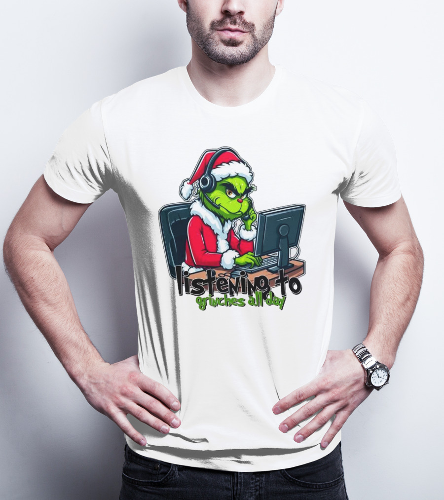 Grinch Listening To Grinches All Day Merry Christmas T-Shirt