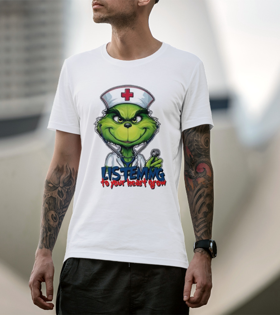 Listening To Your Heart Grow Merry Christmas Grinch Nurse Stethoscope T-Shirt