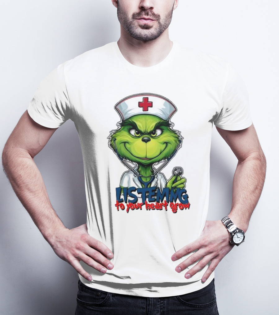 Listening To Your Heart Grow Merry Christmas Grinch Nurse Stethoscope T-Shirt