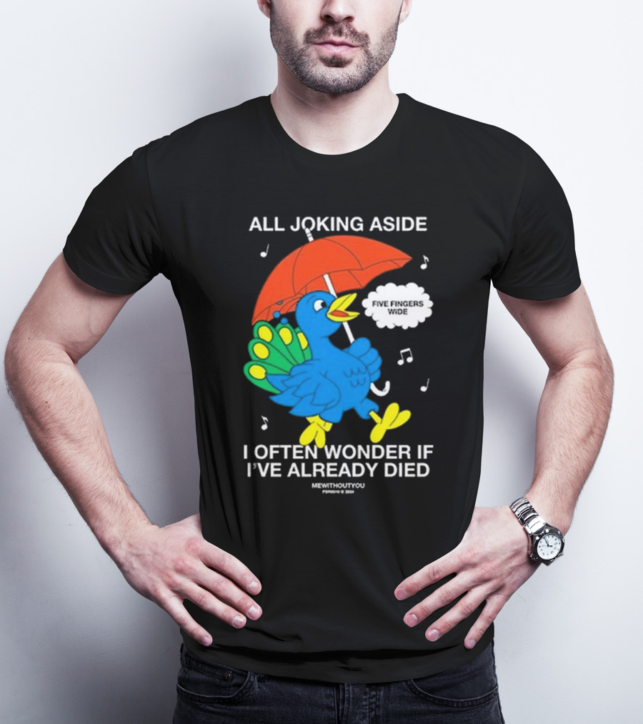 All Joking Aside I Often Wonder If I've Already Died Mewithoutyou Blue Bird With Red Umbrella And Music Notes T-Shirt
