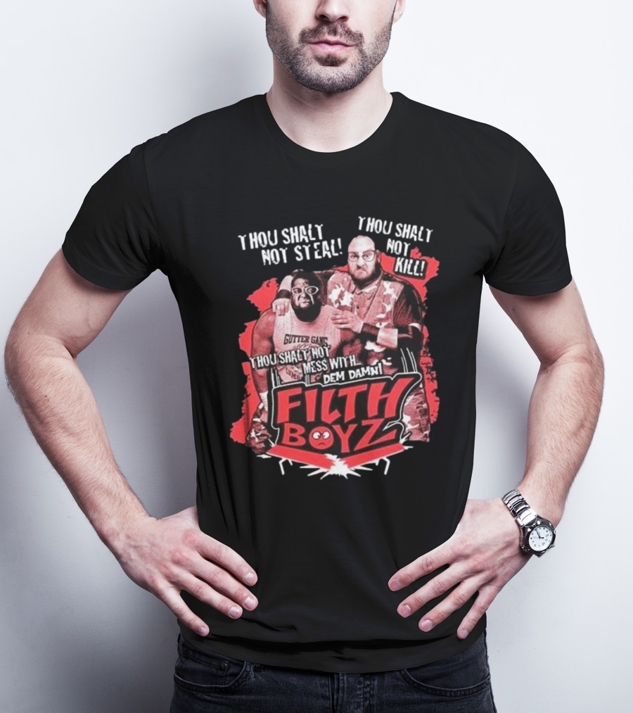 Thou Shalt Not Steal Or Kill Filth Boyz Gutter Gang Dem Damn Filthy Boyz T-Shirt