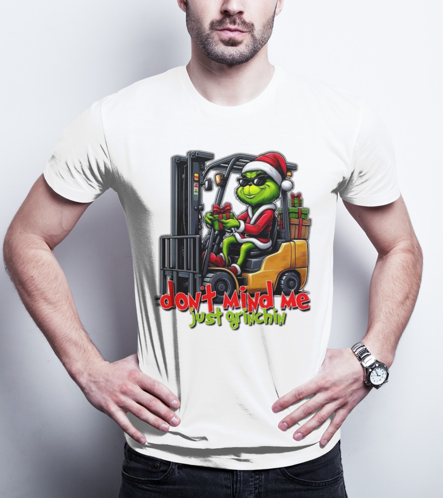 Don't Mind Me Just Grinchin Merry Christmas Santa Grinch On Forklift T-Shirt
