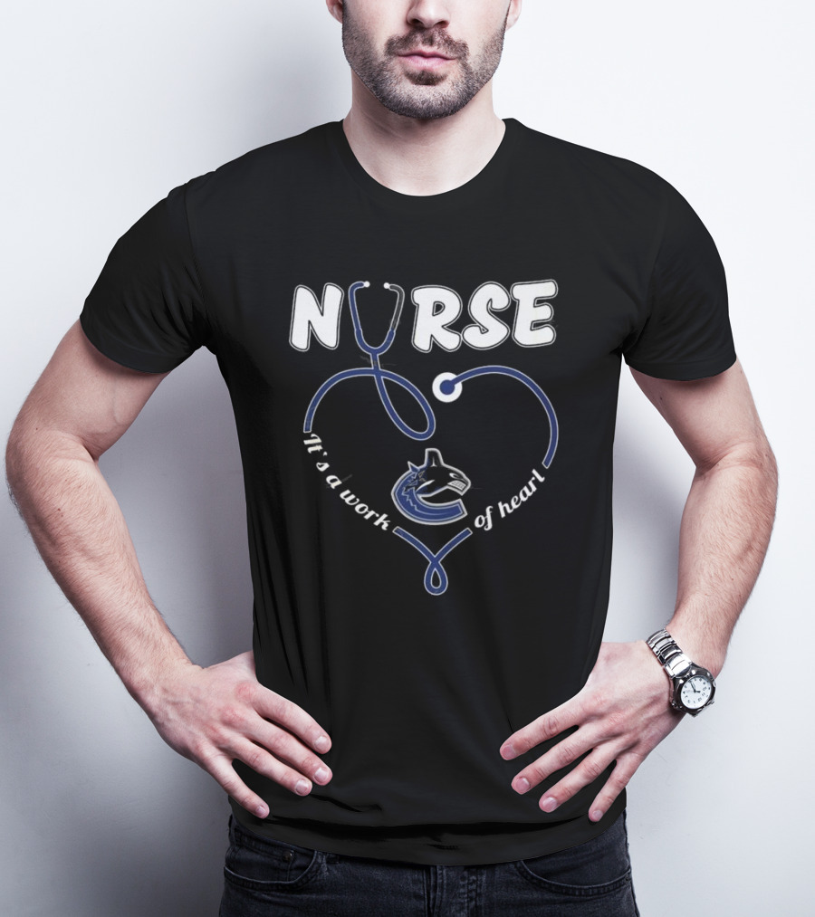 Vancouver Canucks Nurse It's A Work Of Heart T-Shirt