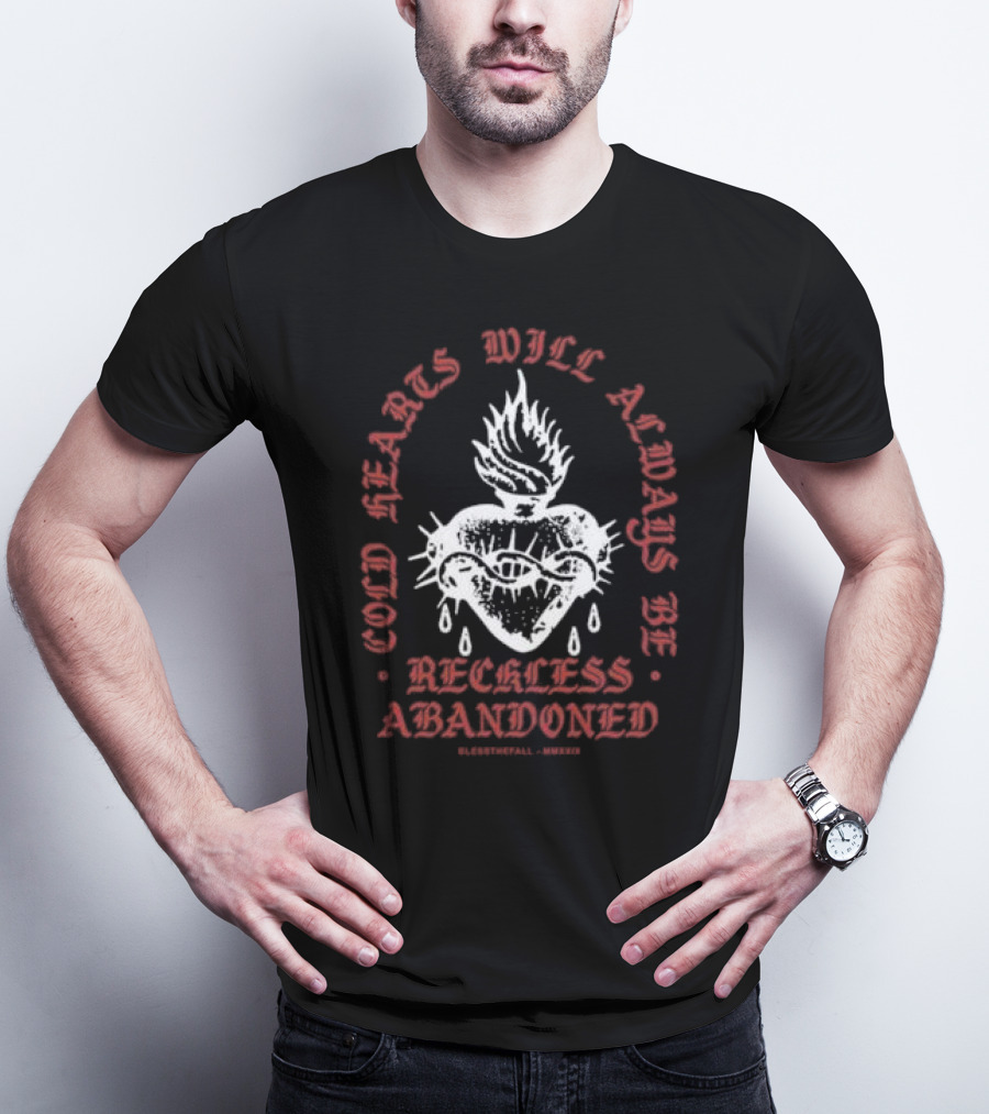 Cold Hearts Will Always Be Reckless Abandoned Bless The Fall MMXXI T-Shirt