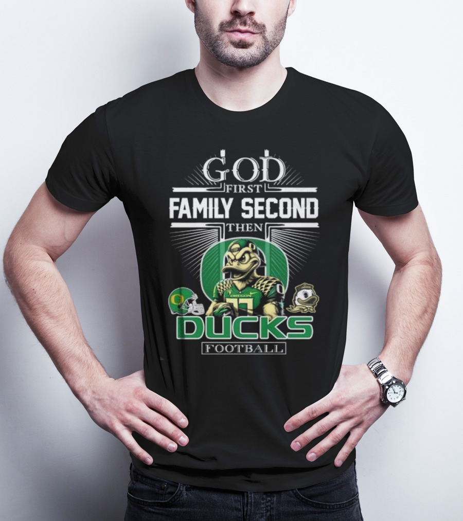 God First Family Second Then Oregon Ducks Football Mascot T-Shirt