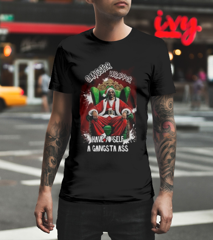 Gangster Wrapper Have Yo'self A Gangsta Ass Christmas T-Shirt