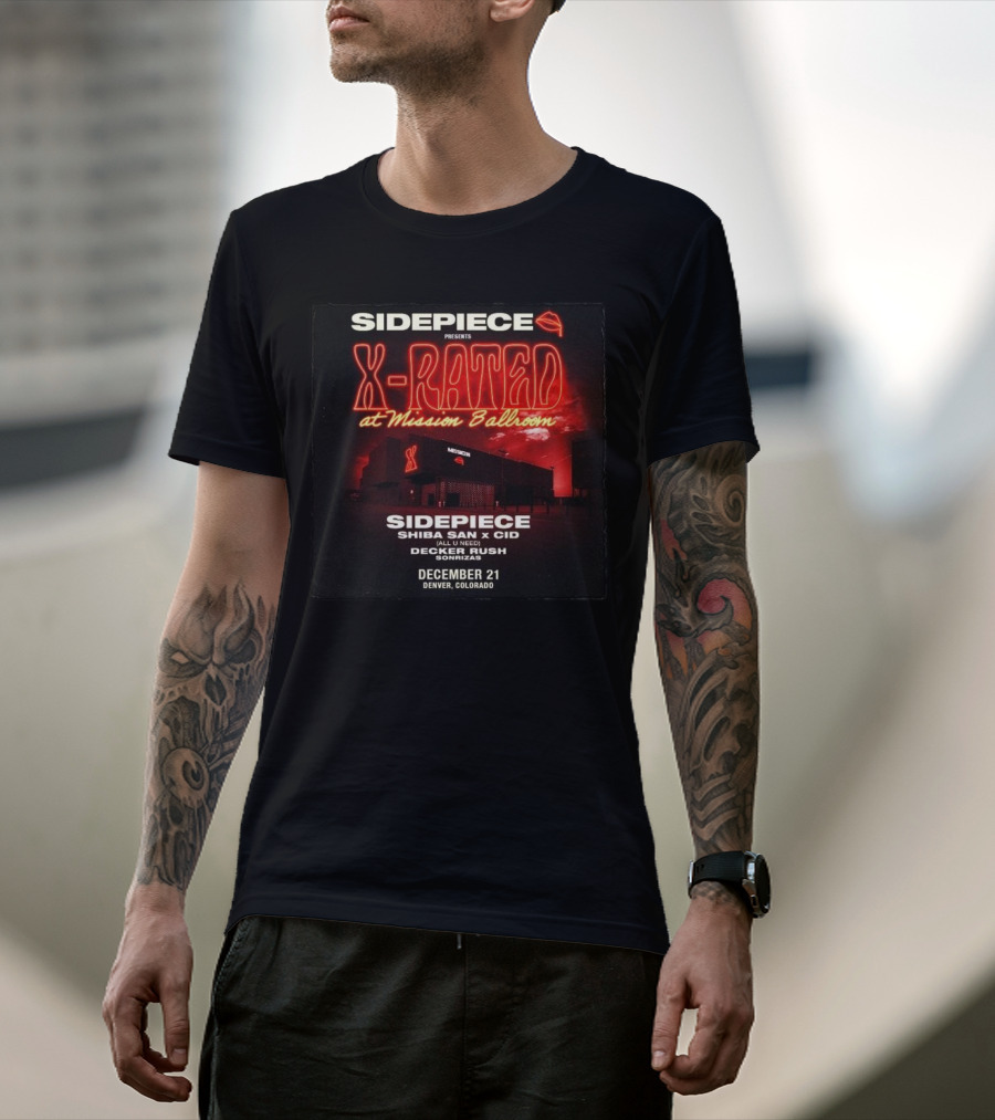 Sidepiece Presents X-Rated At Mission Ballroom With Shiba San X CID Decker Rush December 21 Denver Colorado T-Shirt
