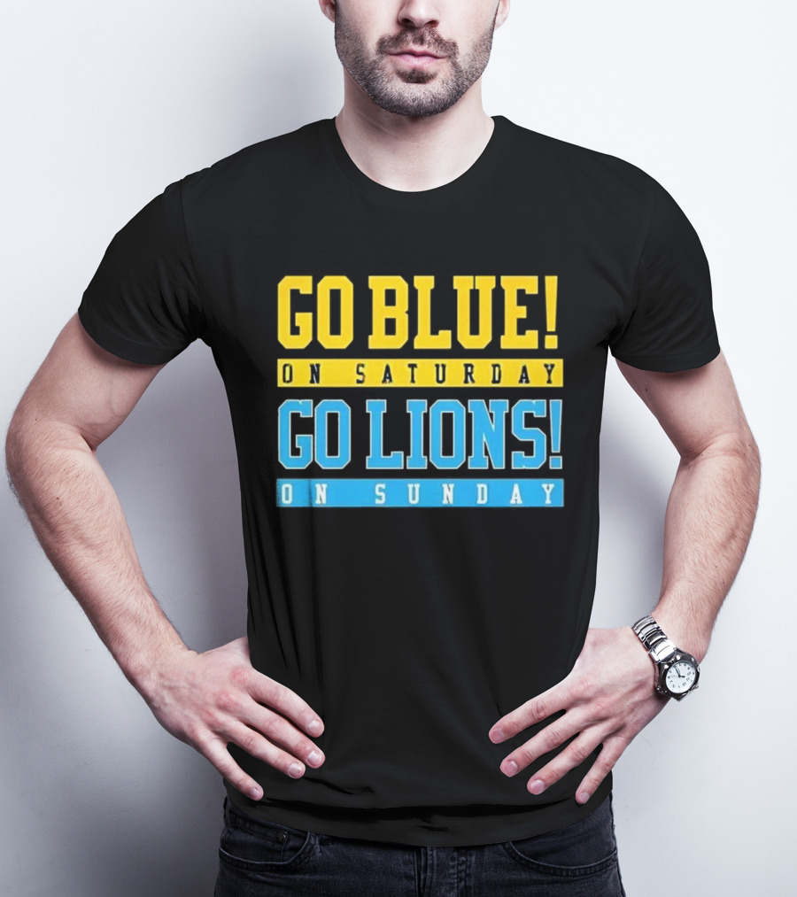 Go Blue On Saturday Go Lions On Sunday T-Shirt