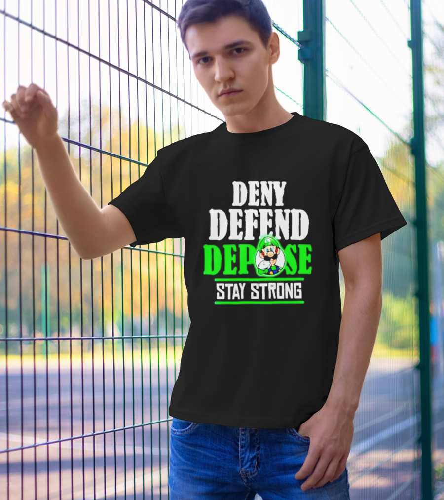 Super Mario Luigi Deny Defend Depose Stay Strong T-Shirt